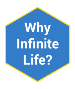 Why Infinite Life – Infinite Life